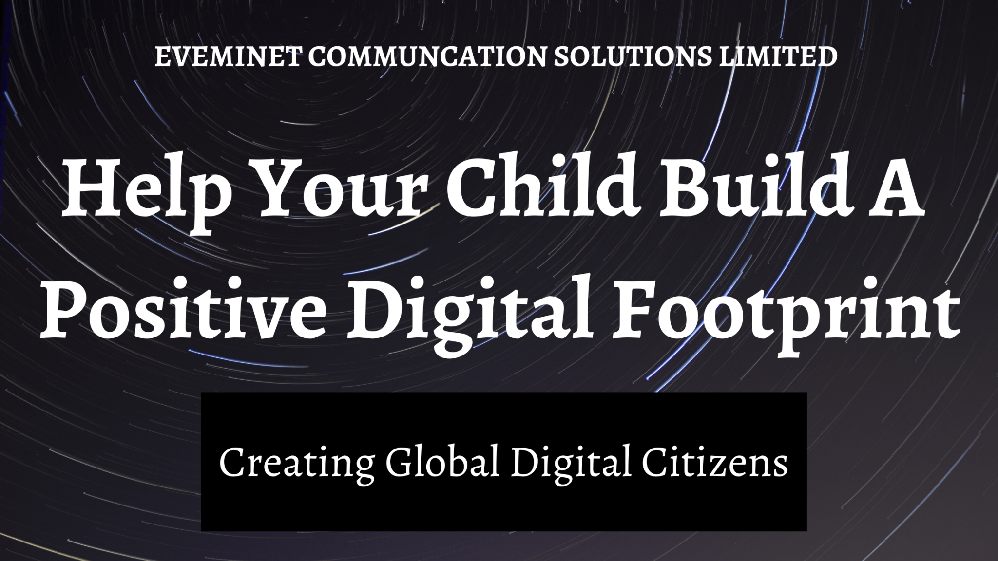 Helping Your Child Build a Positive Digital Footprint - Eveminet ...